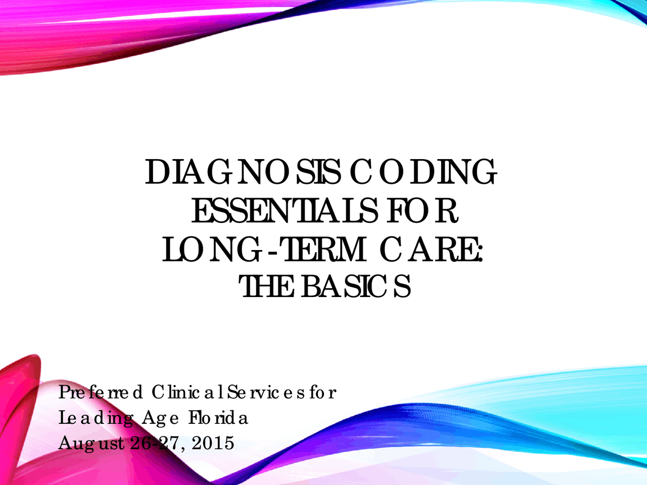 Diagnosis Coding Essentials For Long Term Care Summaries History