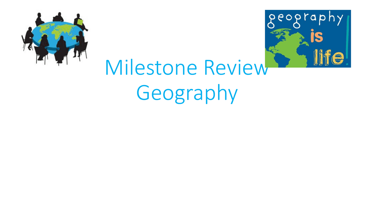 Milestone Review Geography | Lecture notes Geography | Docsity