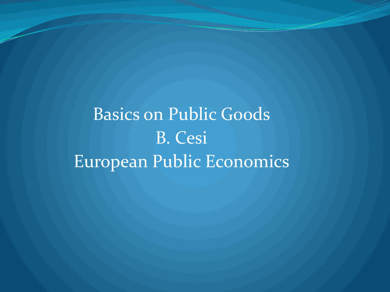 Basics on Public Goods B. Cesi European Public Economics | Schemes and ...