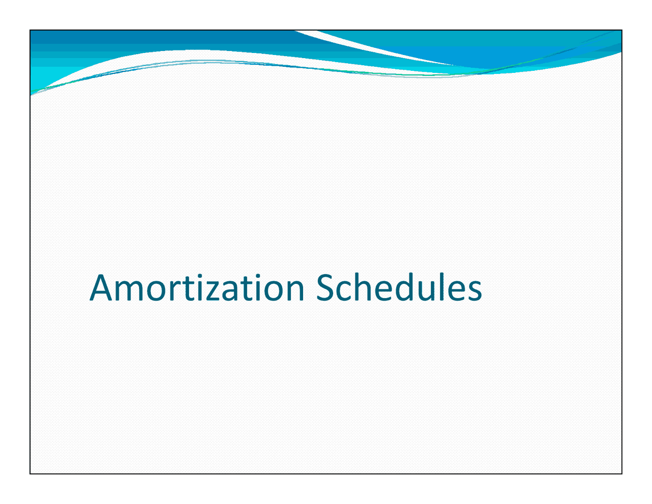 Amortization Schedules | Slides Banking and Finance | Docsity