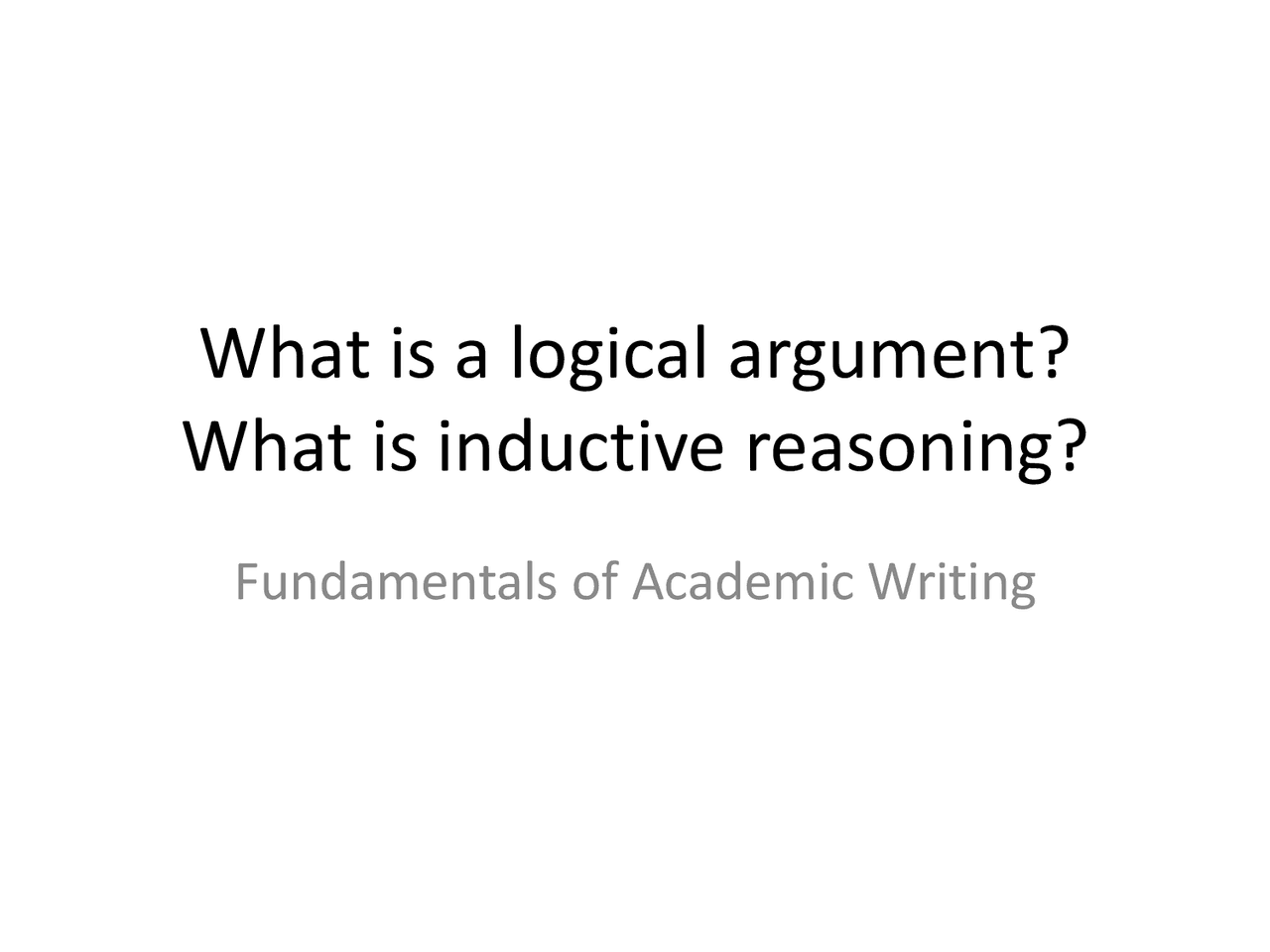 What Is A Logical Argument What Is Inductive Reasoning Lecture