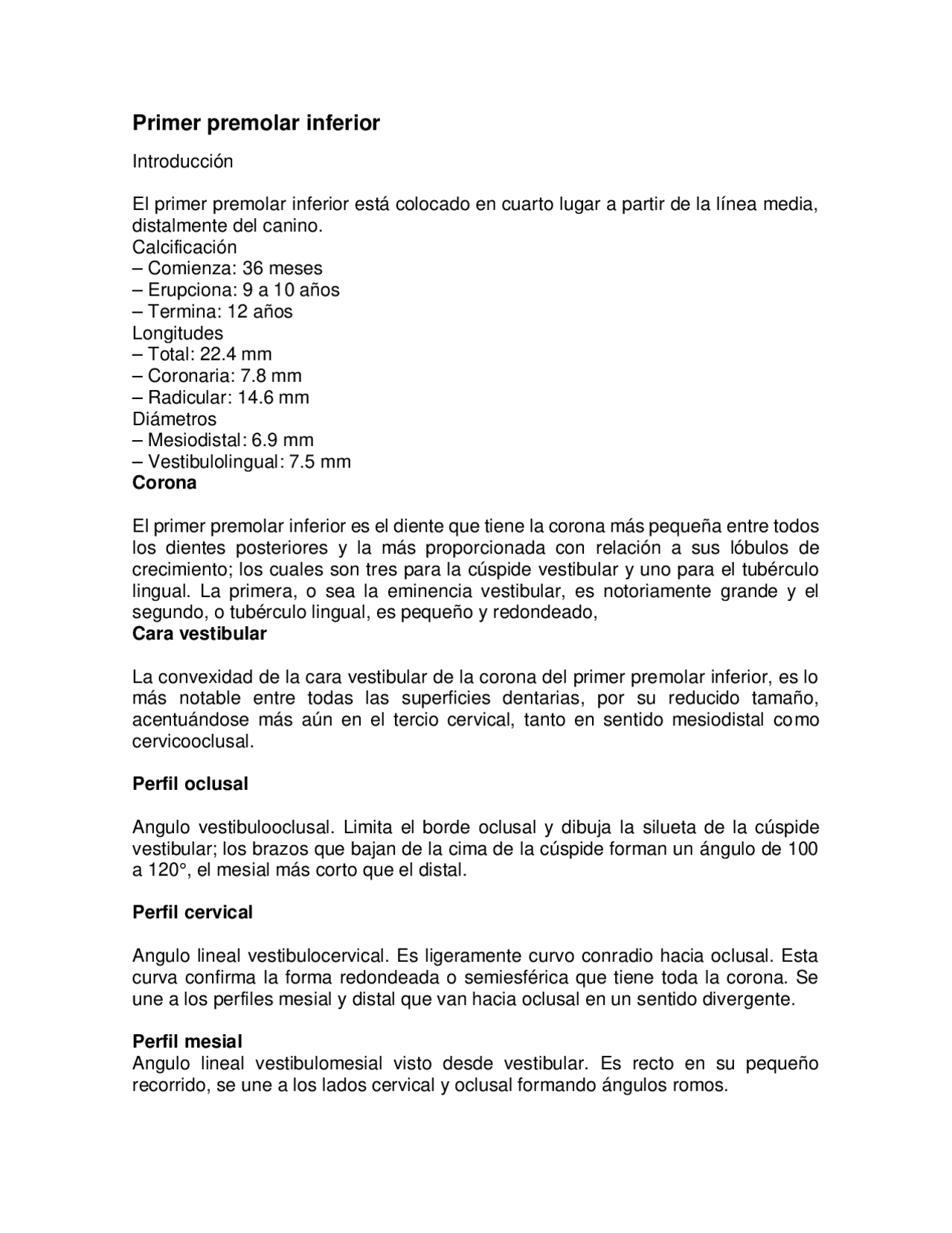 El primer premolar inferior es el diente que tiene la corona más ...