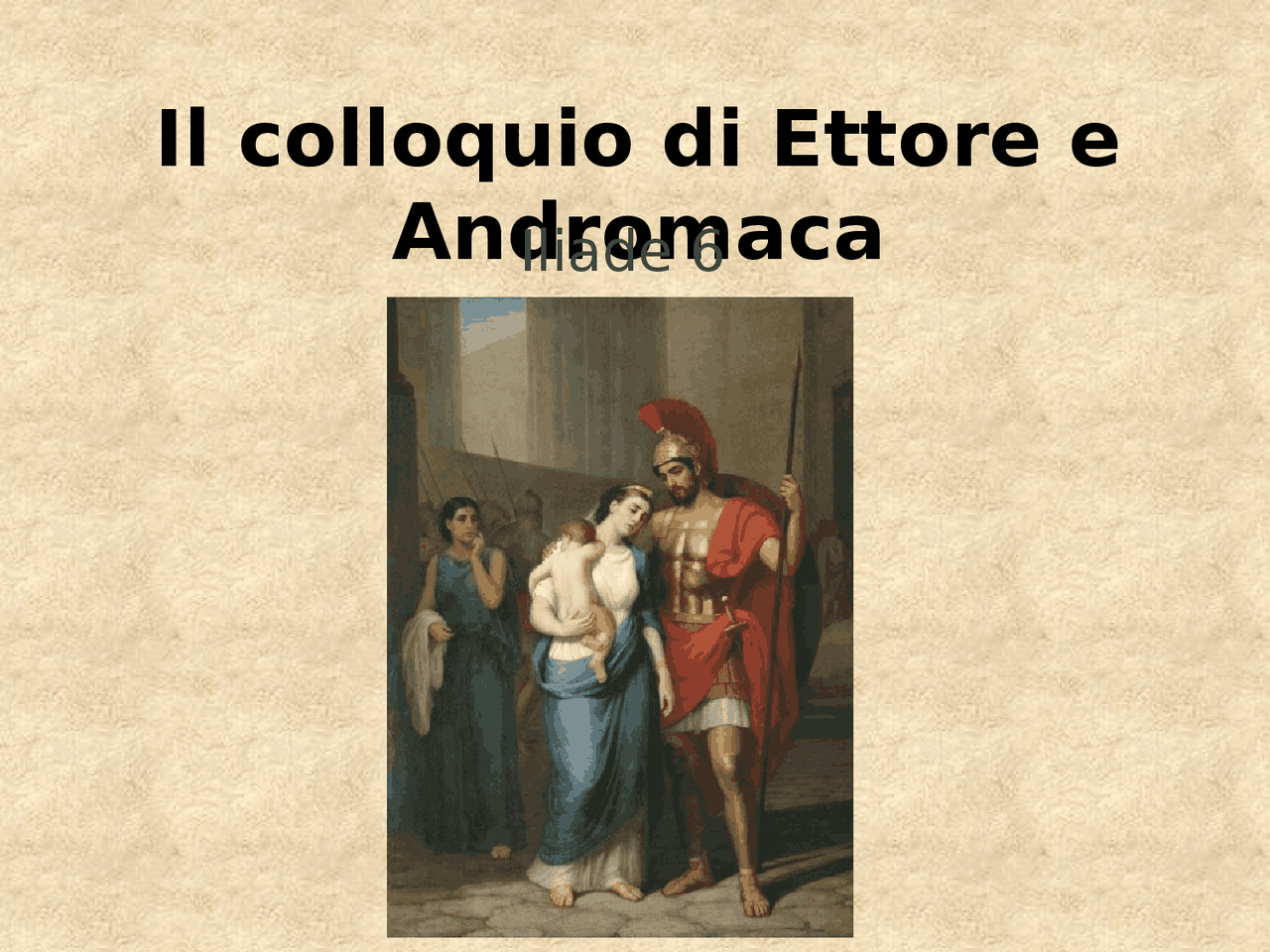 Ettore ed Andromaca, Iliade | Slide di Greco | Docsity