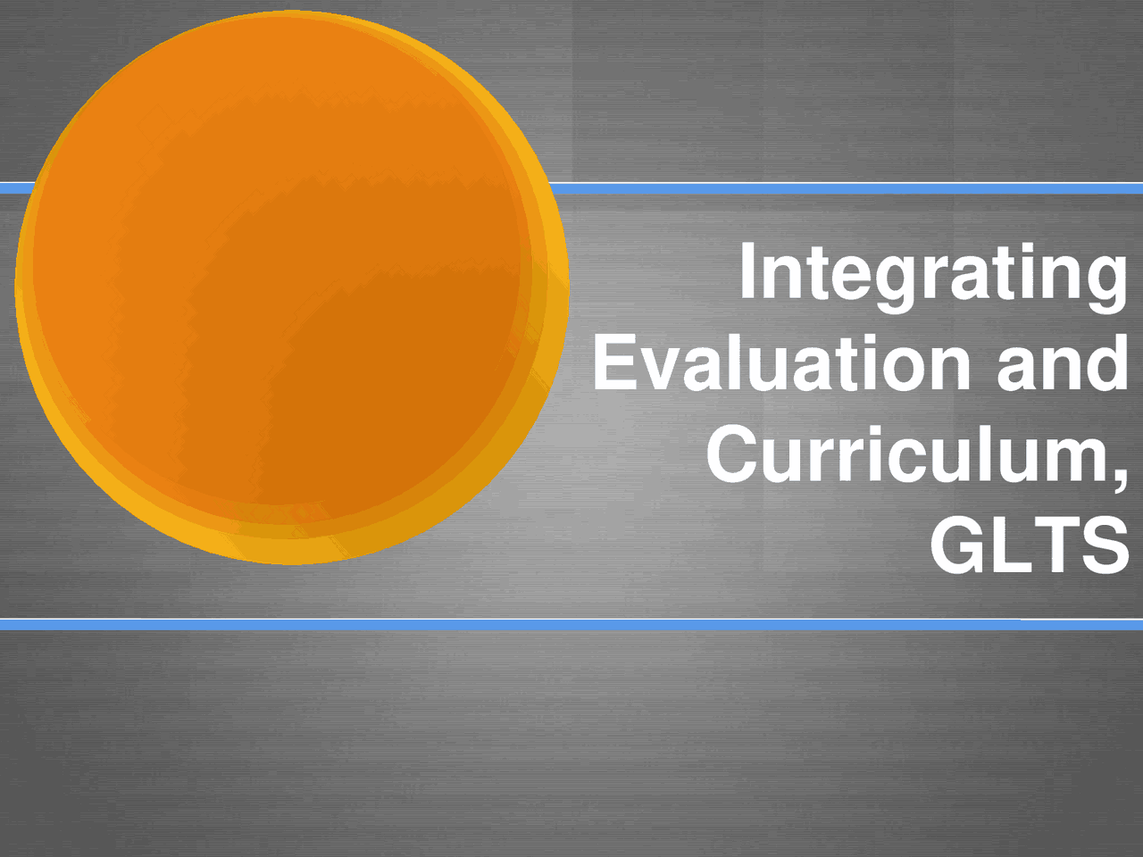 Integrating Evaluation And Curriculum Glts Lecture Notes