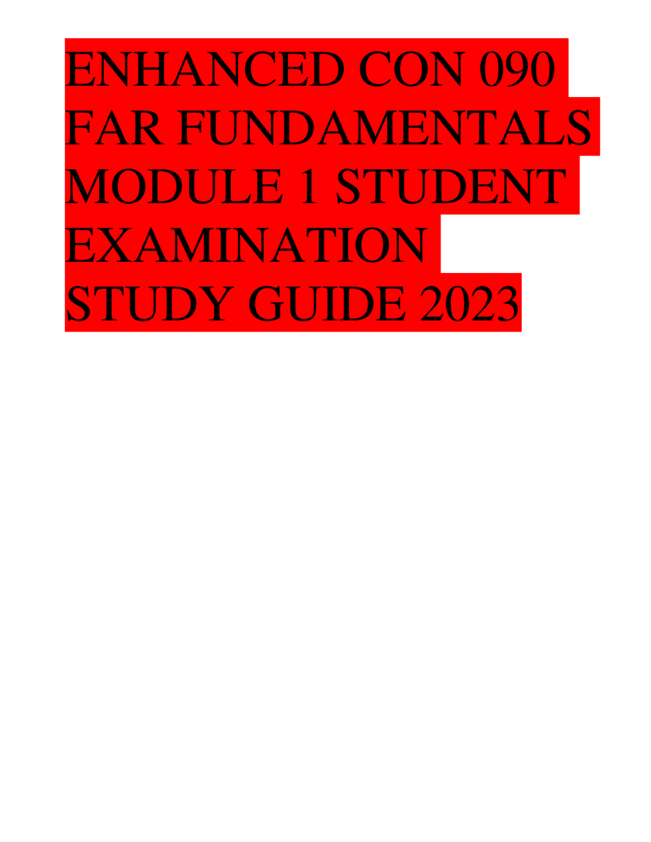 ENHANCED CON 090 FAR FUNDAMENTALS MODULE 1 STUDENT EXAMINATION STUDY ...