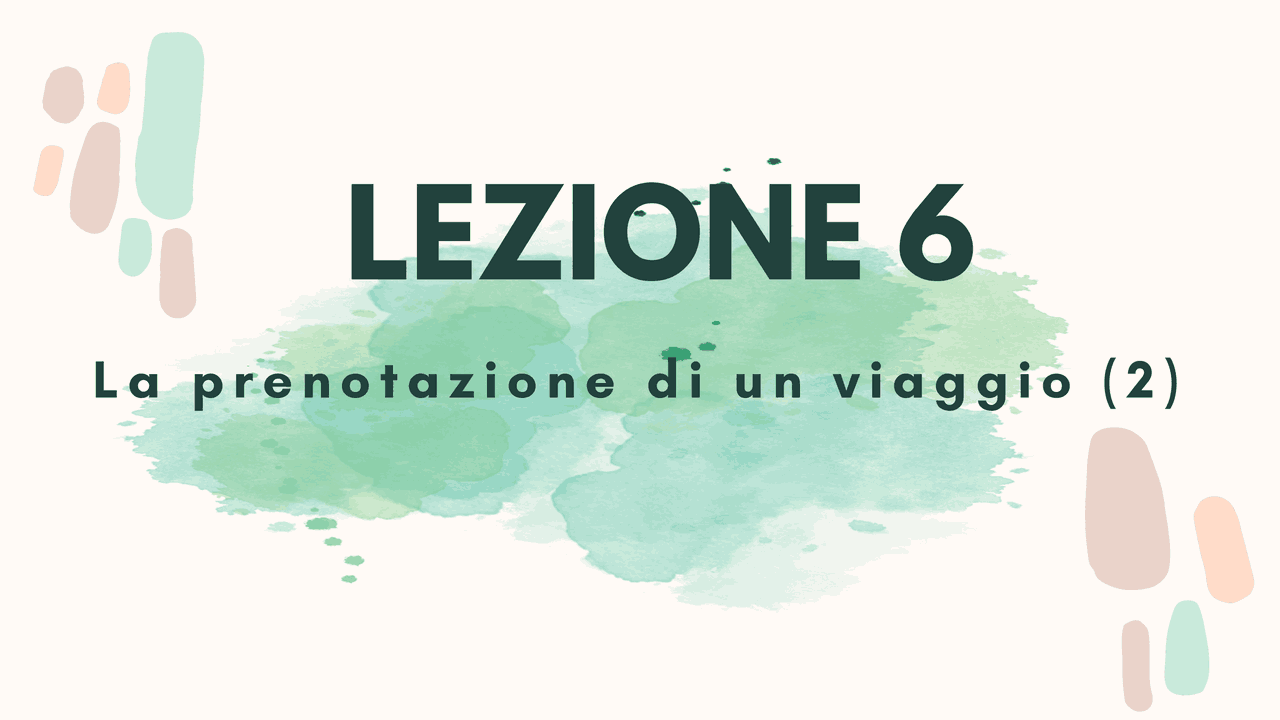 Lezione 6: La prenotazione di un viaggio (2) | Schemes and Mind Maps ...