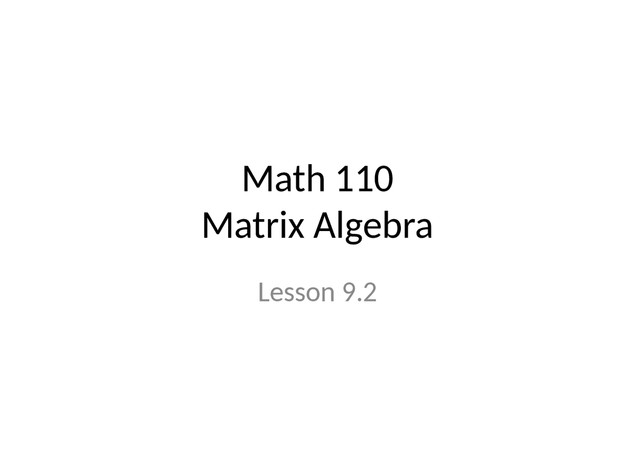 Matrix Algebra Lesson 9.2 | Exams Mathematics | Docsity
