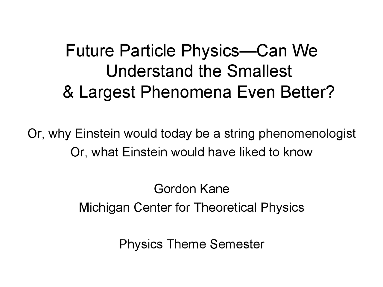Future Particle Physics—Can We Understand the Smallest & Largest Phenomena Even Better ...