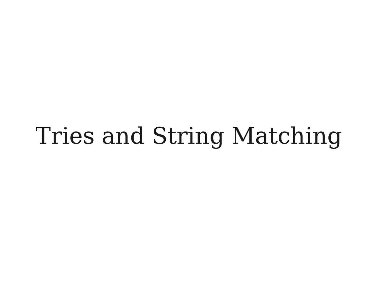Tries And String Matching Lecture Notes Data Structures And