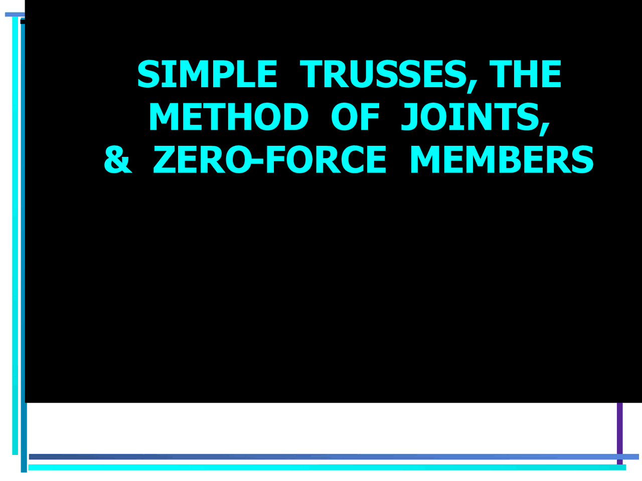 Simple Trusses: Method of Joints, Zero-Force Members, and Truss ...