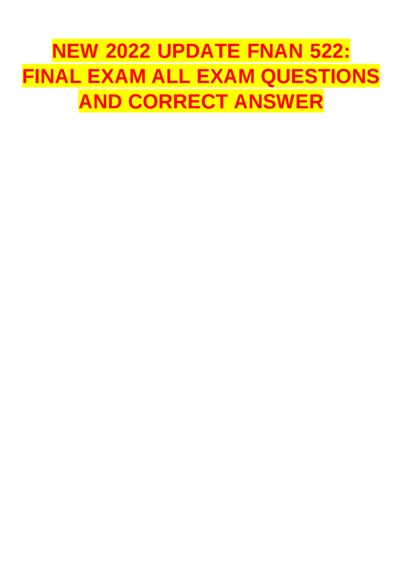 NEW 2022 UPDATE FNAN 522: FINAL EXAM ALL EXAM QUESTIONS AND CORRECT ...