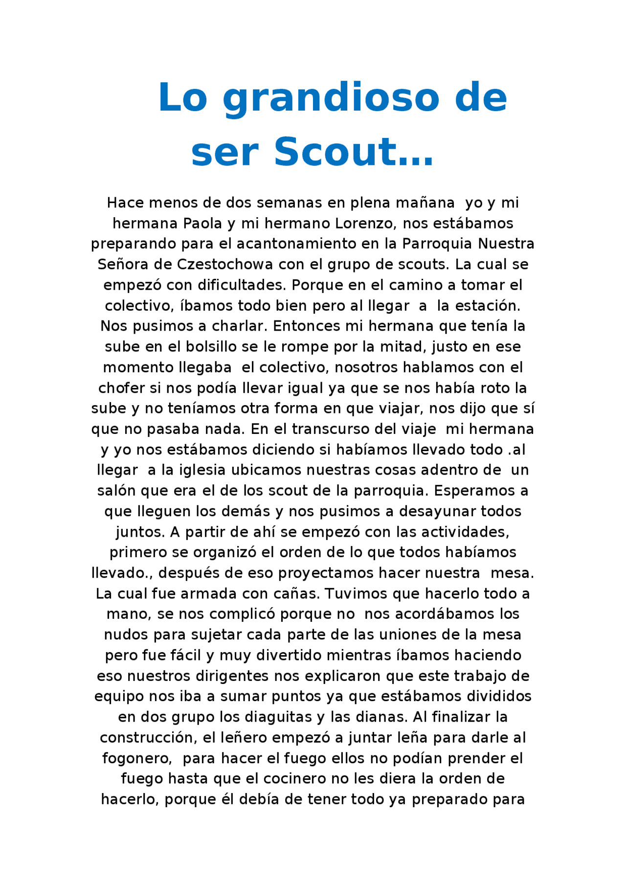 Se trata de una historia redactada de como se vive siendo scout ...