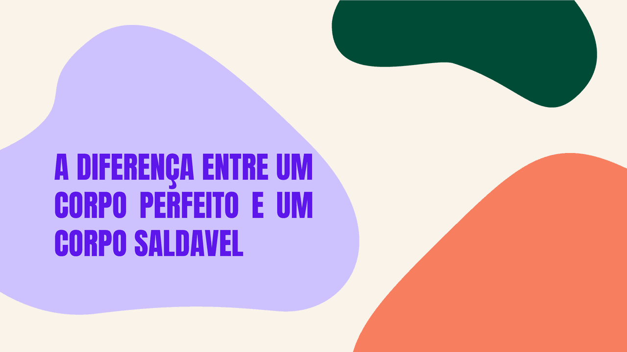 Diferença entre um corpo perfeito e um corpo saudável | Notas de estudo ...