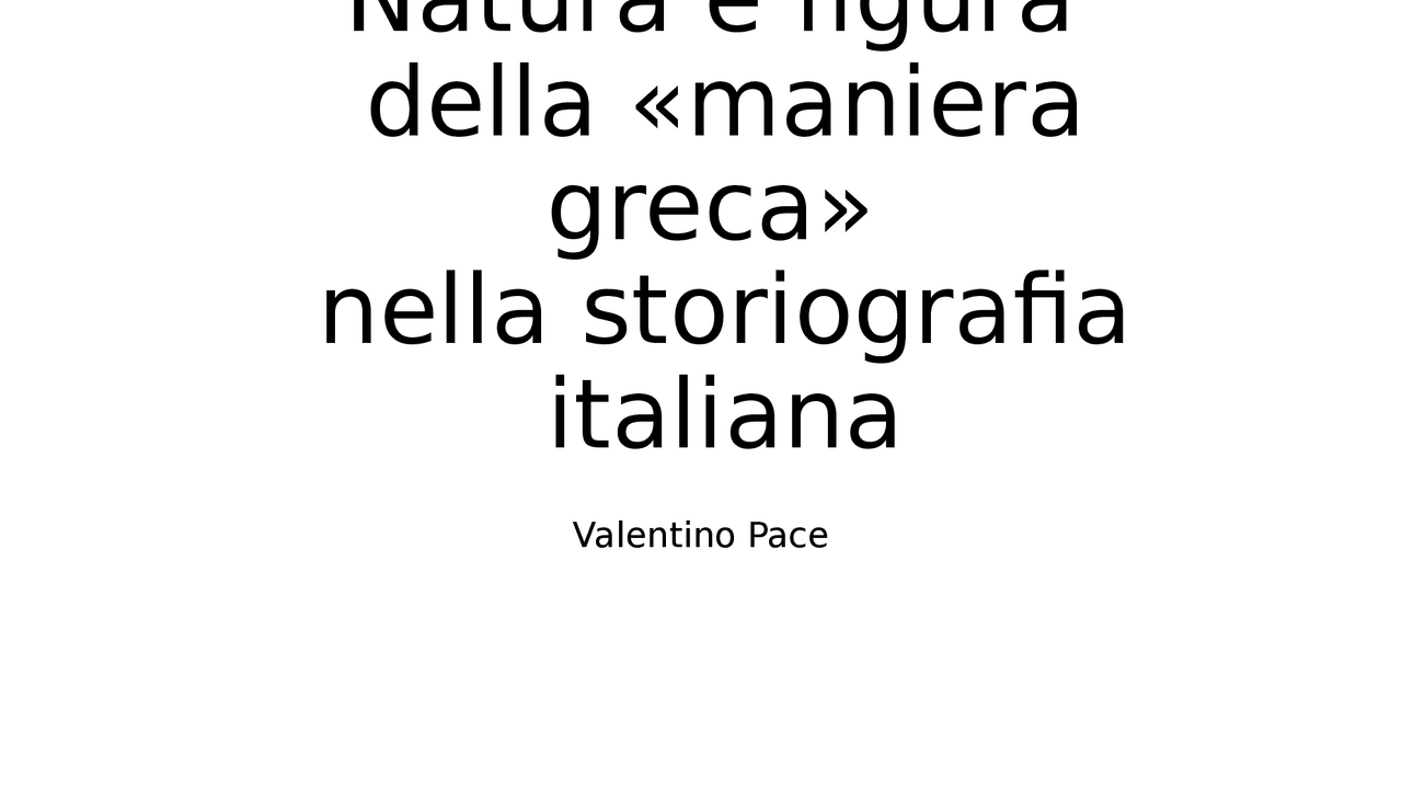 Riassunto da saggio V.Pace Natura e figura della 'maniera greca' nella ...