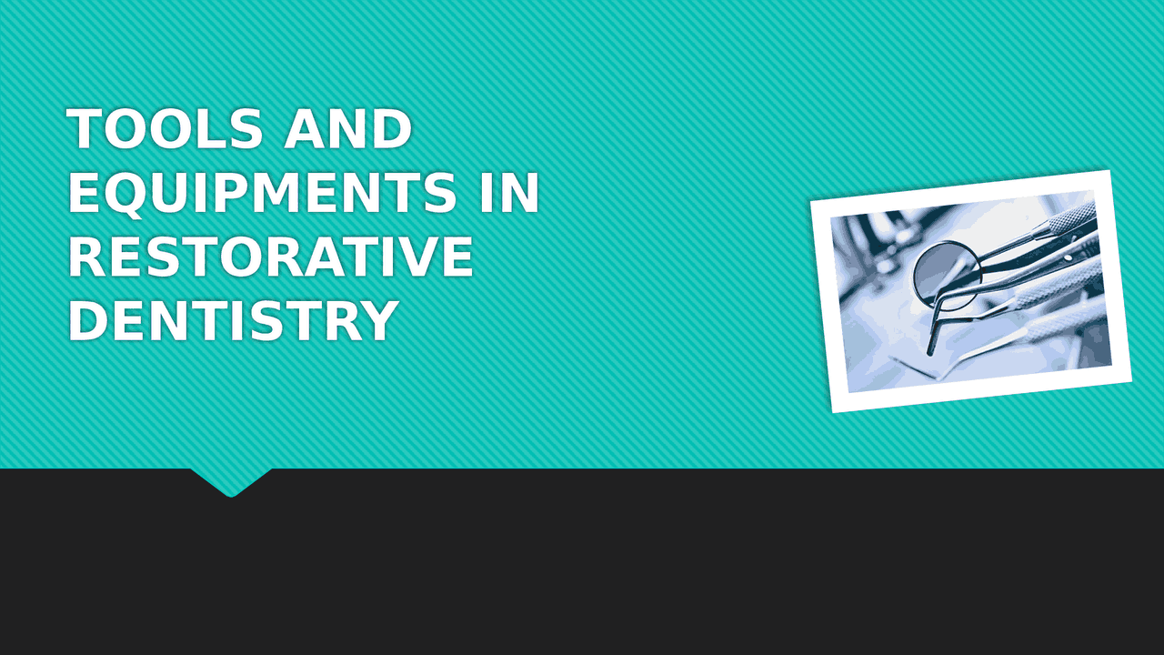 TOOLS AND EQUIPMENTS IN RESTORATIVE DENTISTRY | Slides Dentistry | Docsity