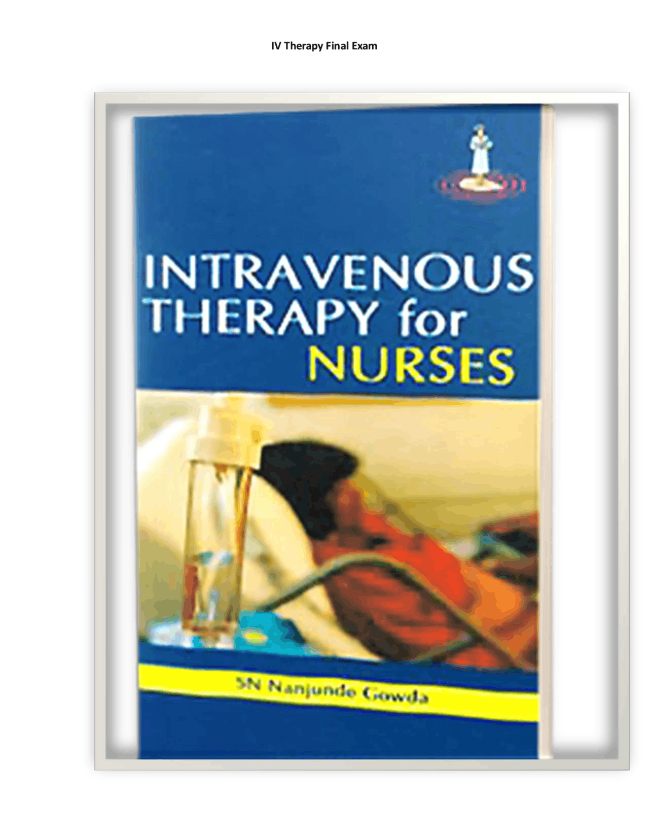Iv Therapy Final Exam Challenge Questions With Correct Answers Already