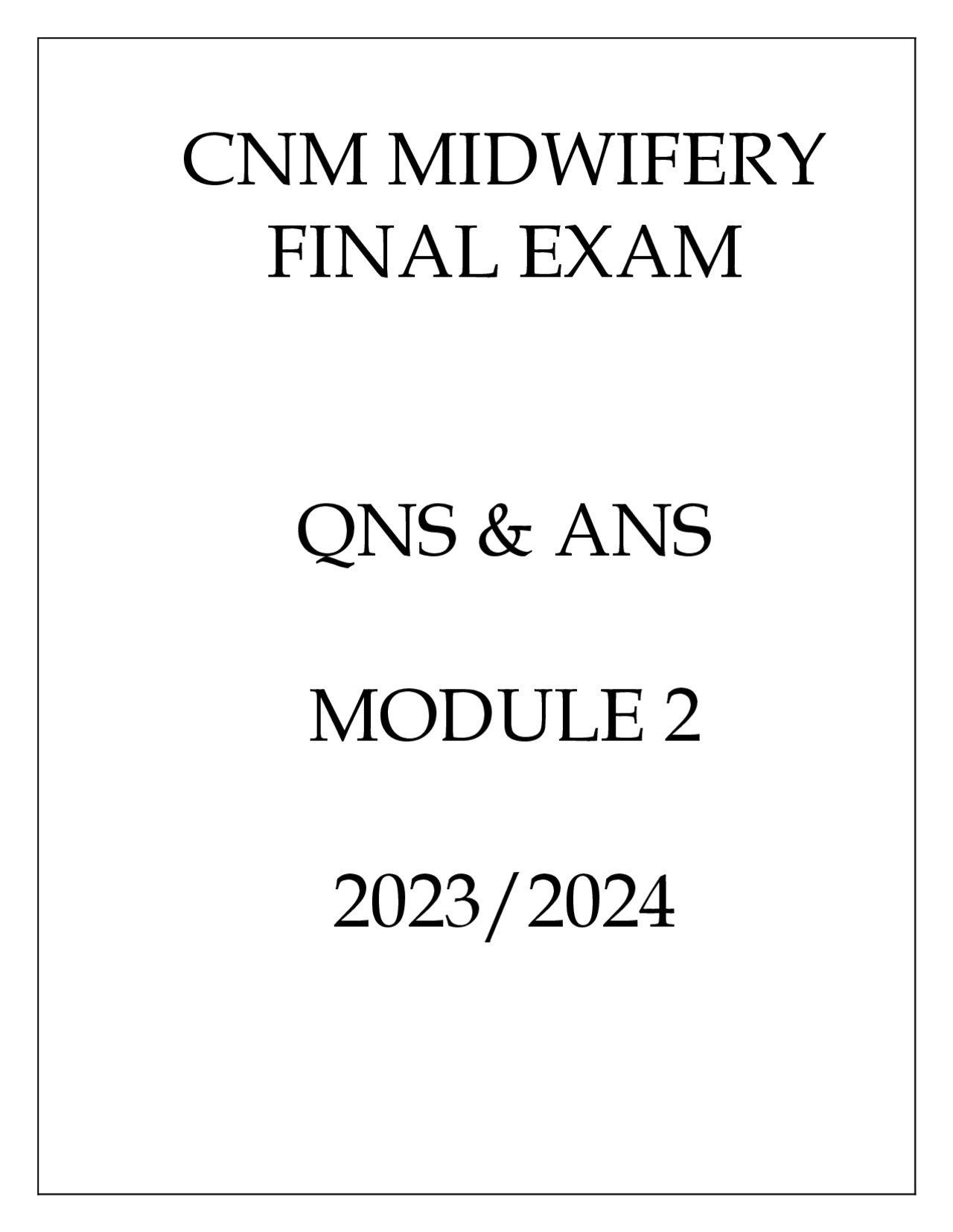 CNM MIDWIFERY FINAL EXAM QNS & ANS 20232024 MODULE 2 | Exams Nursing ...