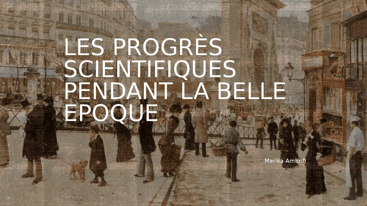 LES PROGRÈS SCIENTIFIQUES PENDANT LA BELLE EPOQUE | Slide di Francese ...