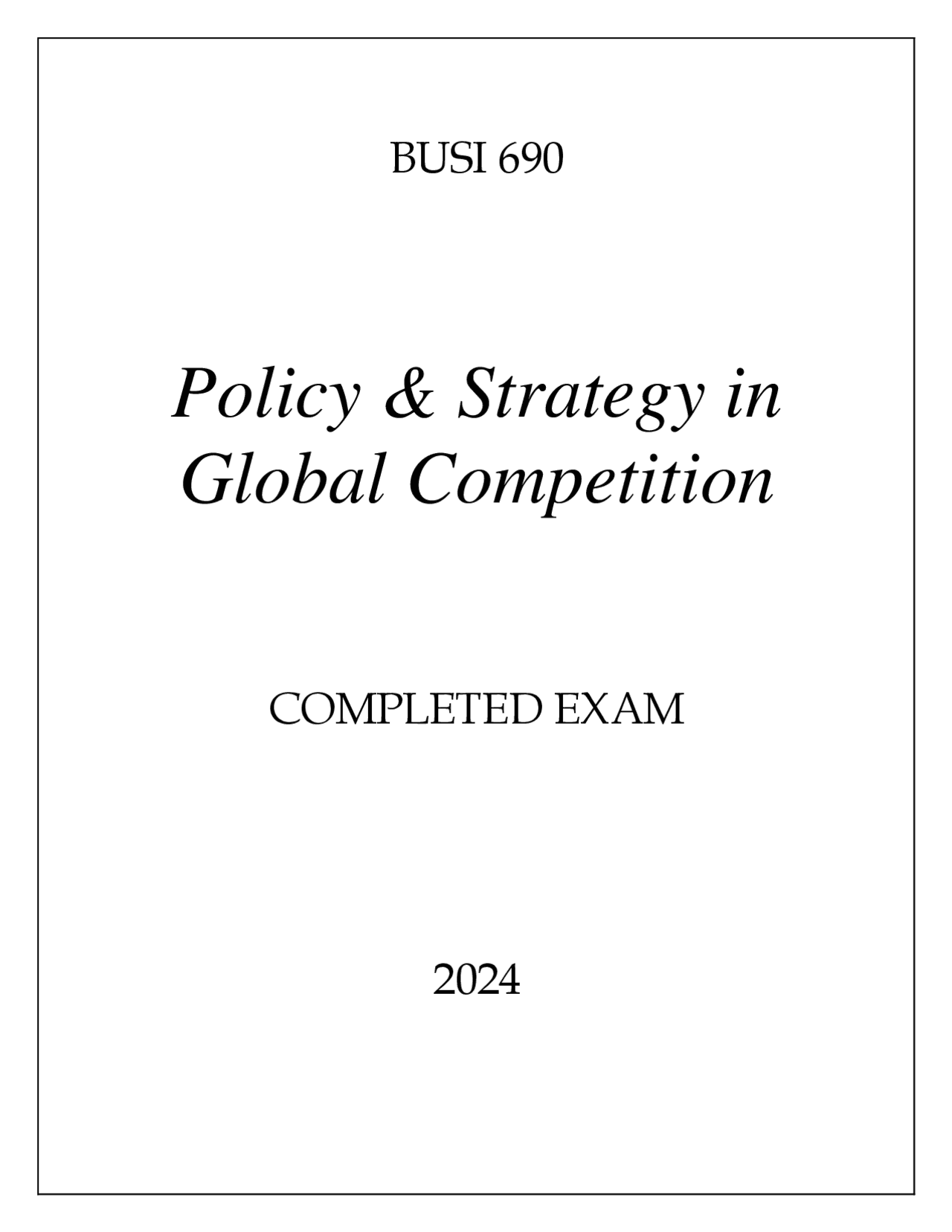 BUSI 690 POLICY & STRATEGY IN GLOBAL COMPETITION COMPLETED EXAM 2024 ...