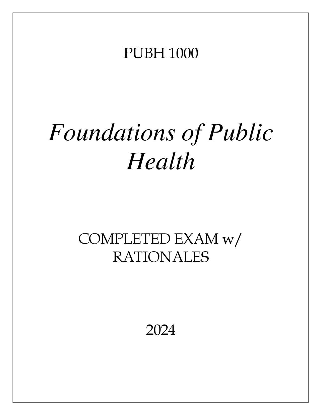 PUBH 1000 FOUNDATIONS OF PUBLIC HEALTH COMPLETED EXAM WITH RATIONALES ...