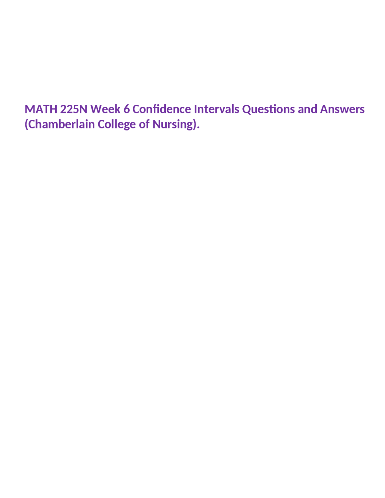 MATH 225N Week 6 Confidence Intervals Questions and Answers (Chamberlain College of Nursin ...