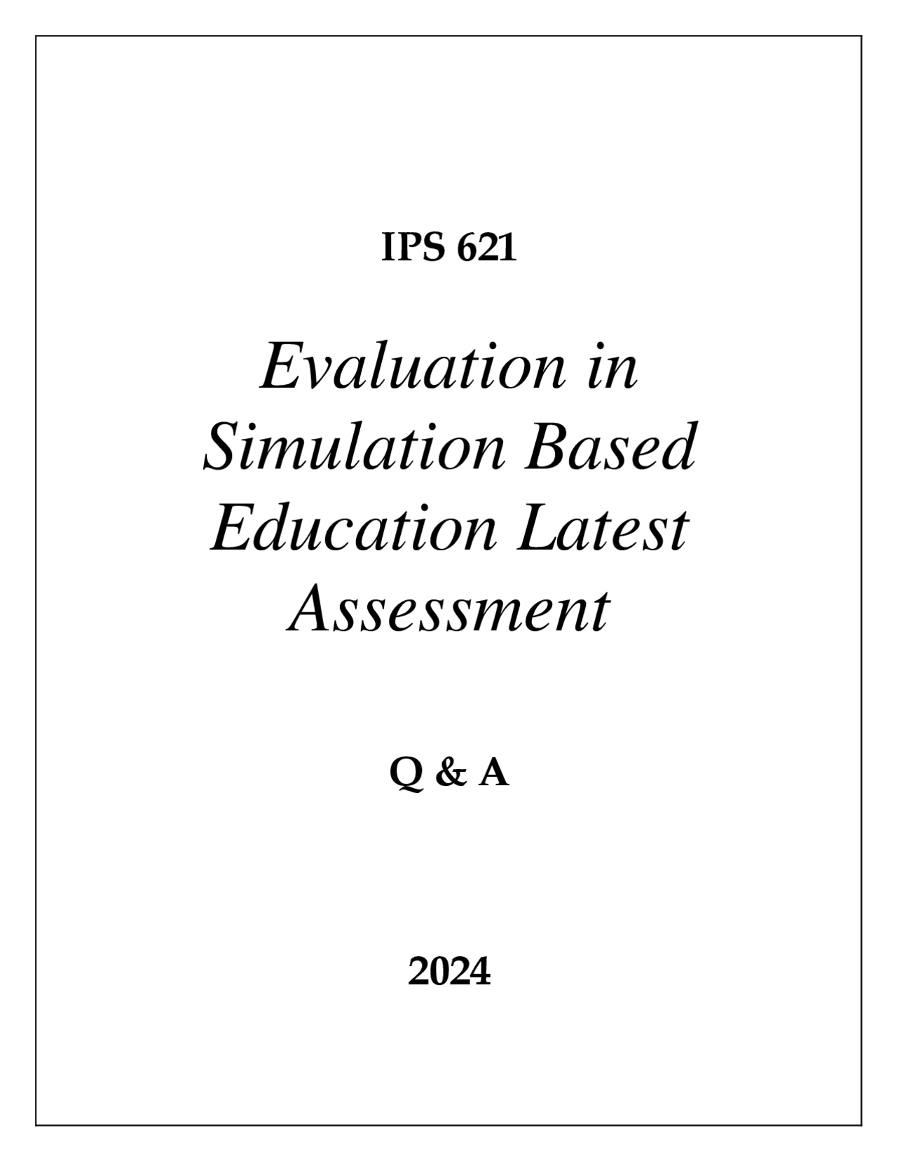 IPS 621 EVALUATION IN SIMULATION BASED EDUCATION LATEST ASSESSMENT Q ...