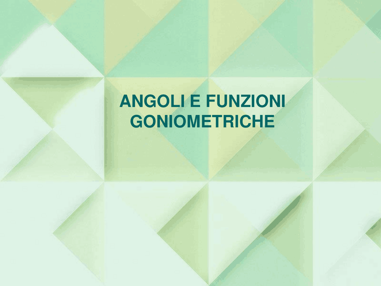 Definizioni e proprietà degli angoli, seno, coseno, tangente e ...