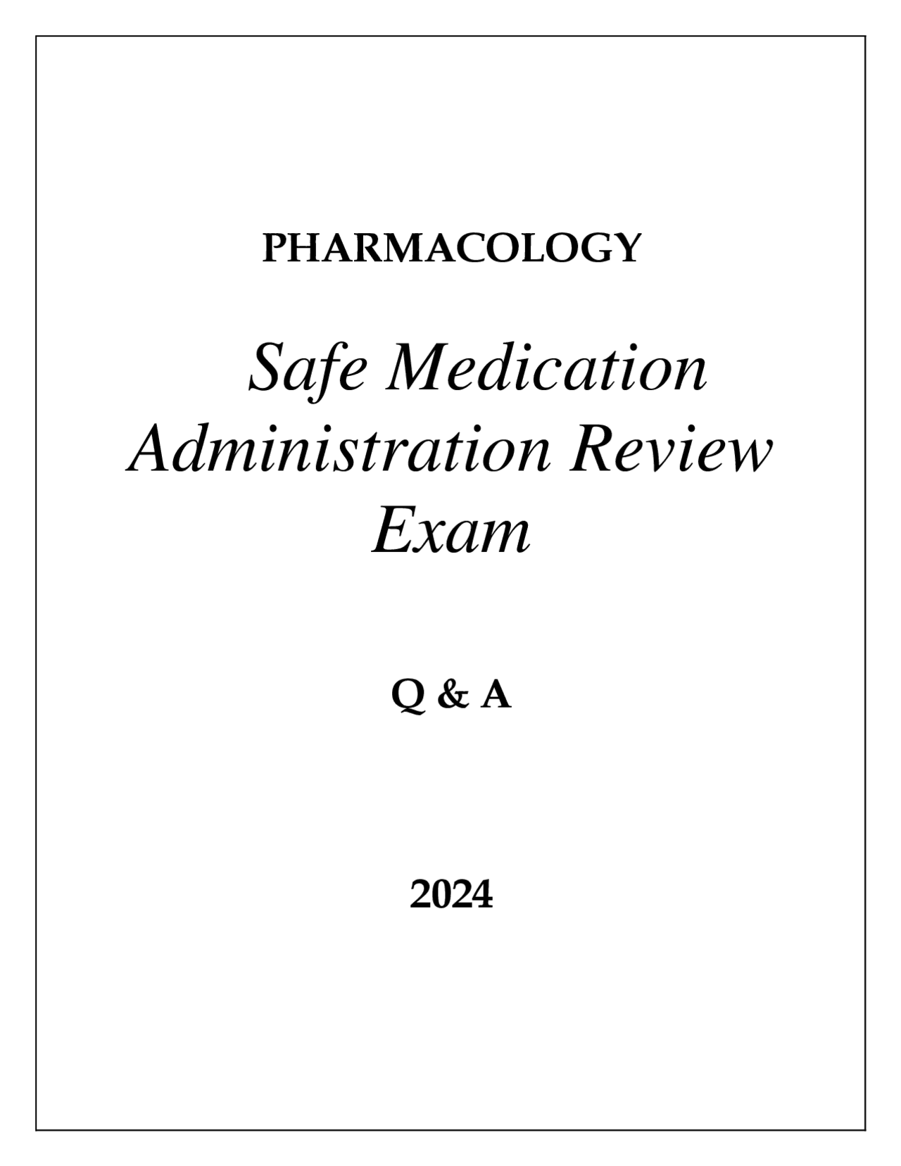 PHARMACOLOGY SAFE MEDICATION ADMINISTRATION REVIEW EXAM Q & A 2024 ...