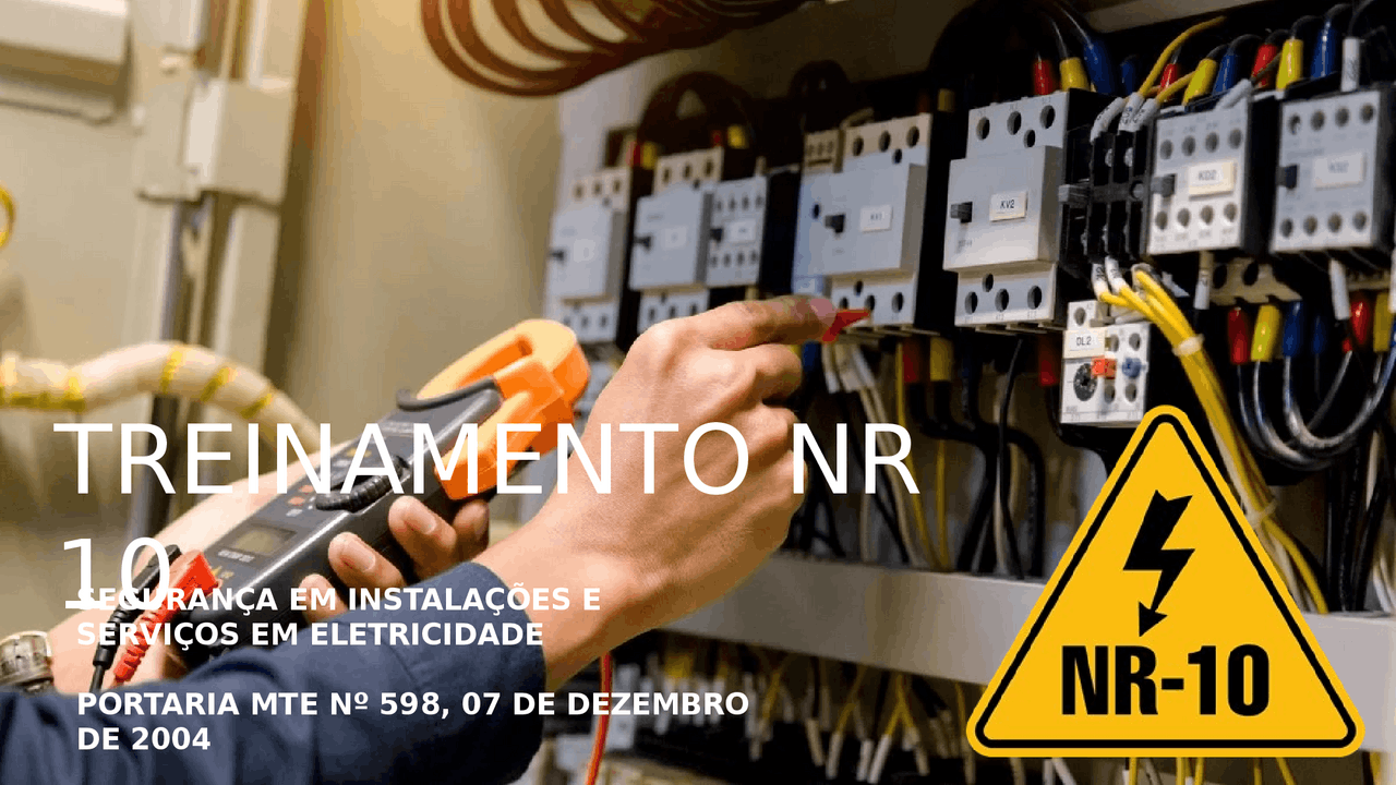 TREINAMENTO NR-10 NR-10 é a Norma Regulamentadora emitida pelo ...