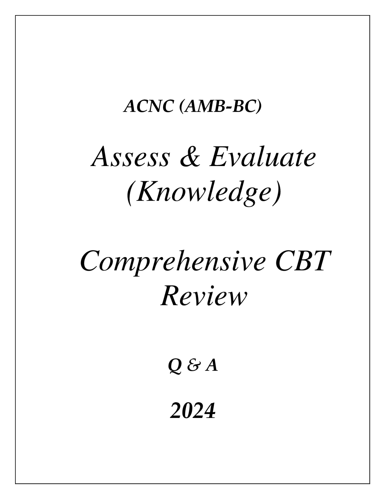 ACNC(AMB-BC) ASSESS & EVALUATE (KNOWLEDGE) COMPREHENSIVE CBT REVIEW Q ...