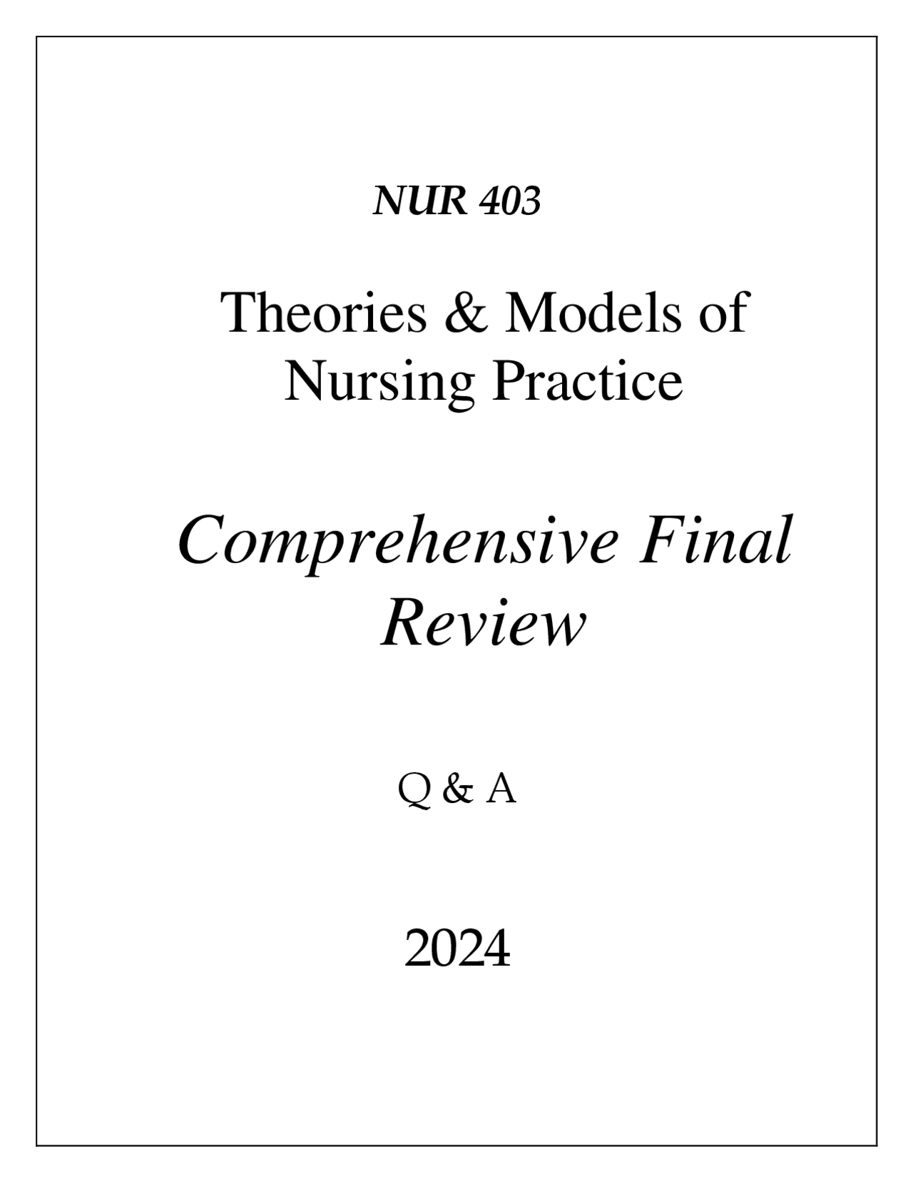 (UOPX) NUR 403 THEORIES & MODELS OF NURSING PRACTICE COMPREHENSIVE FINAL REVIEW 2024 | Exams ...