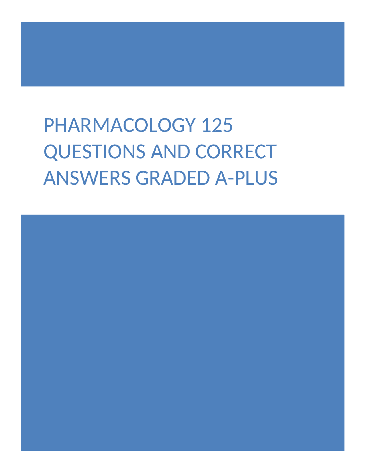 Pharmacology 125 Question And Answer 100%Correct/Verified Latest Update ...