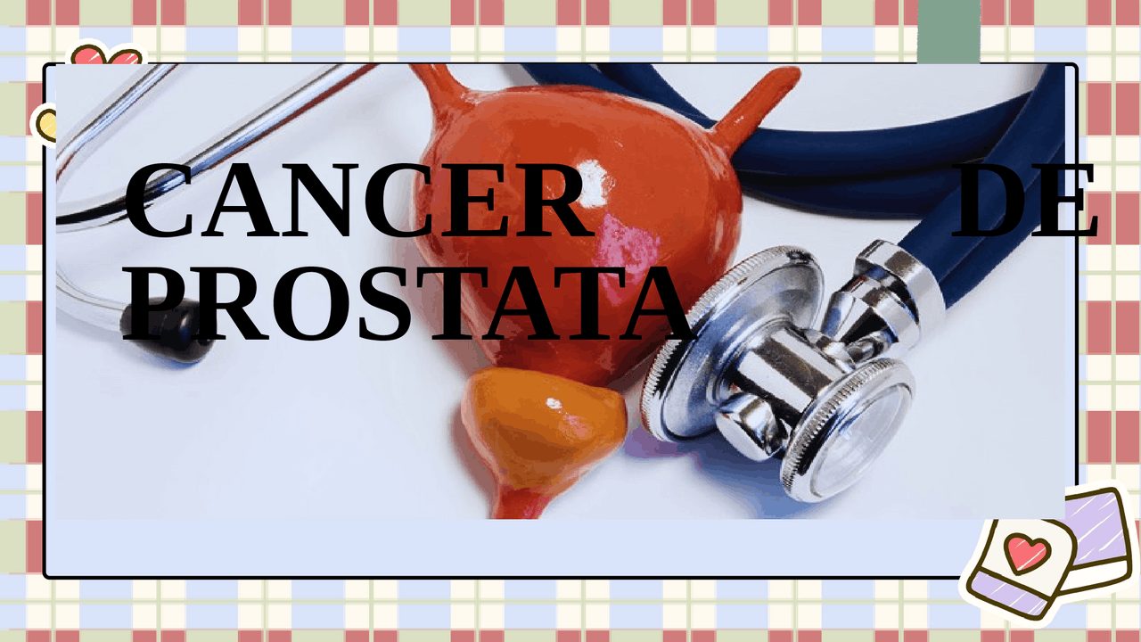 Cáncer de Próstata: Características, Fisiopatología, Diagnóstico y ...