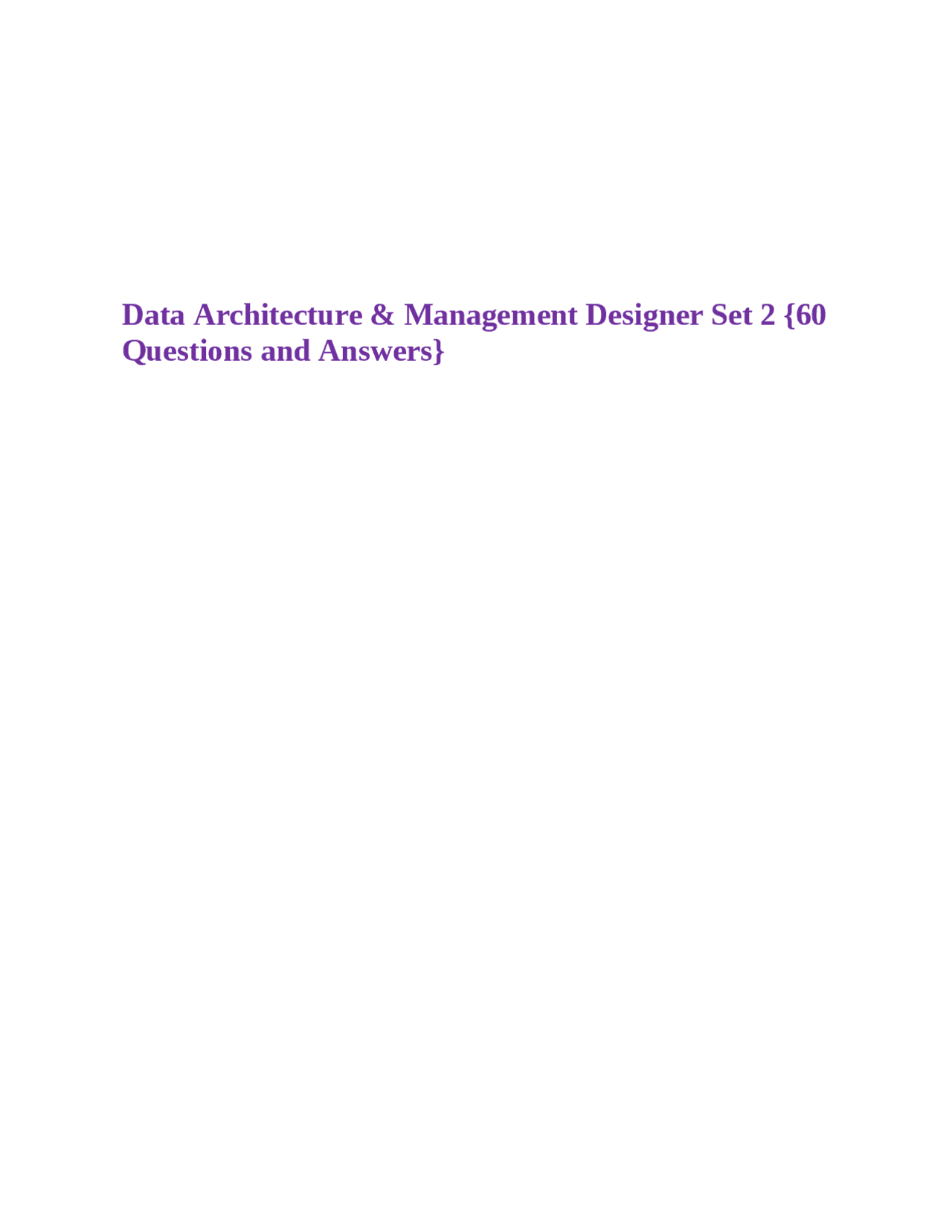 Data Architecture And Management Designer Set 2 {60 Questions And Answers