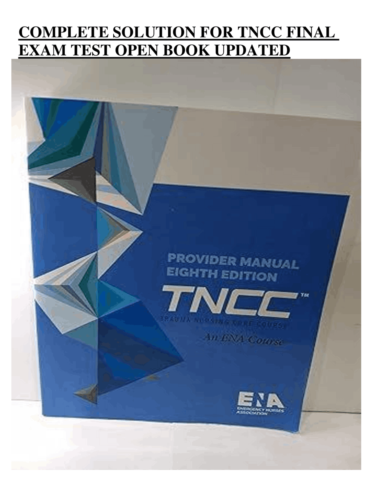 COMPLETE SOLUTION FOR TNCC FINAL EXAM TEST OPEN BOOK UPDATED | Exams ...