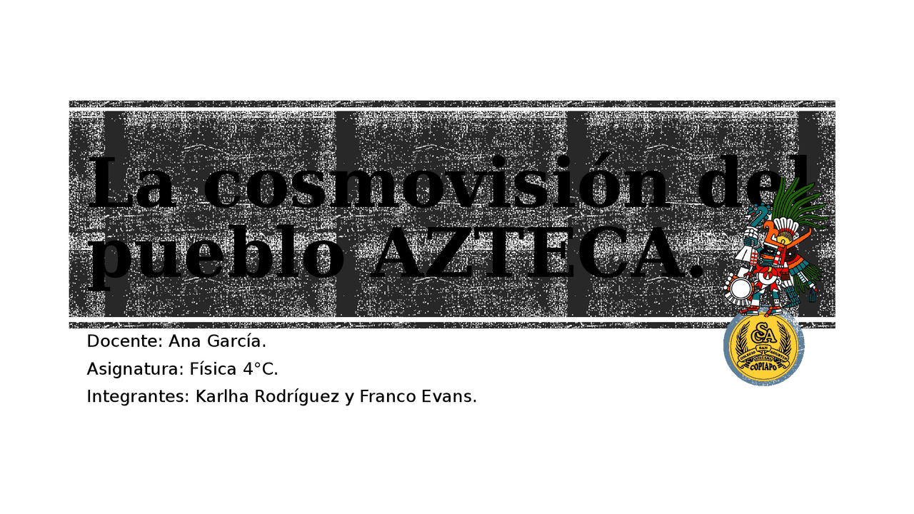 La cosmovisión del pueblo Azteca | Diapositivas de Física | Docsity