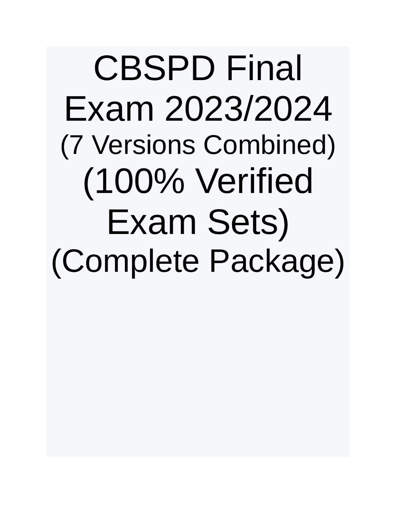 CBSPD Final Exam 2023-2024 (7 Versions Combined) (100% Verified Exam ...