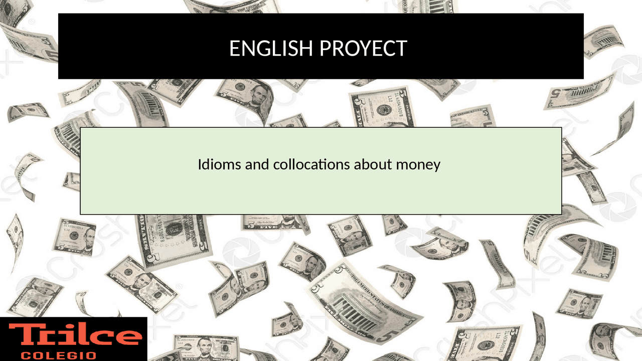 Idioms and collocations about money | Diapositivas de Inglés | Docsity