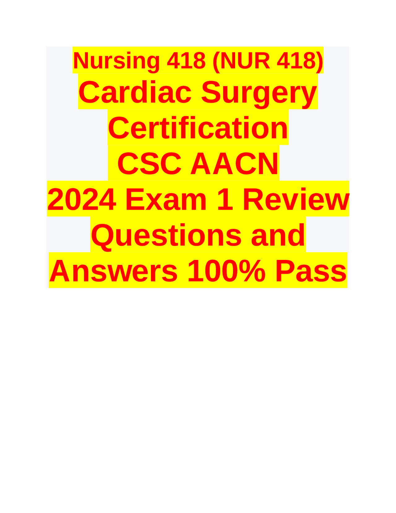 Nursing 418 (NUR 418) Cardiac Surgery Certification CSC AACN 2024 Exam ...