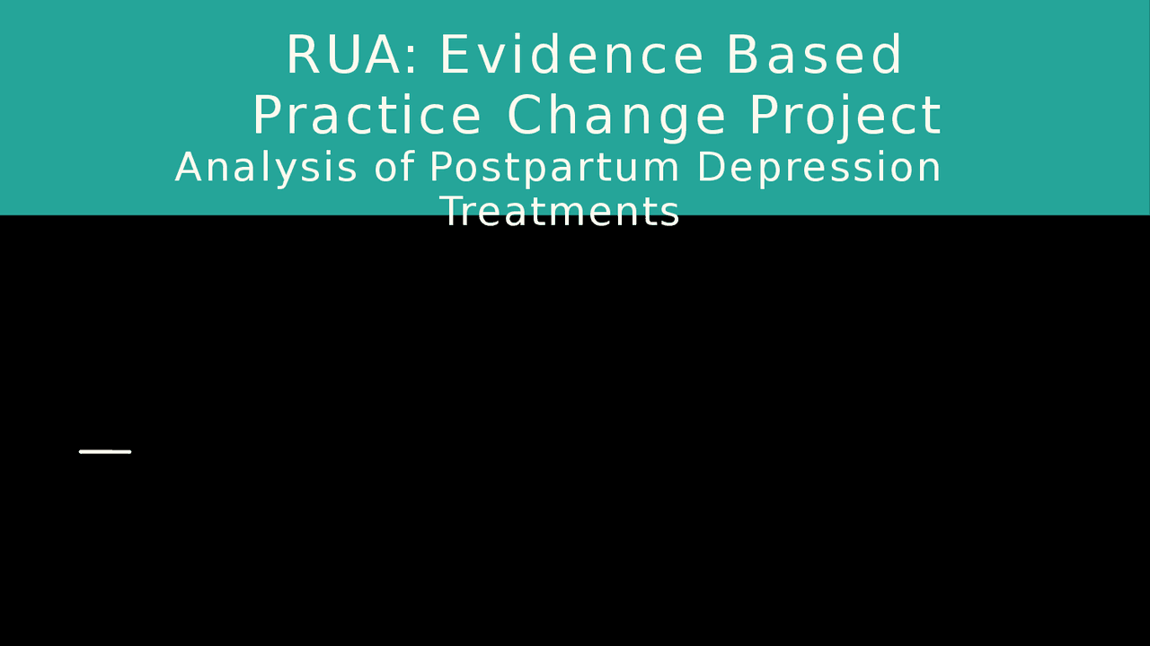 NR 449 Week 6 Assignment; RUA Evidence-Based Practice Change Group ...