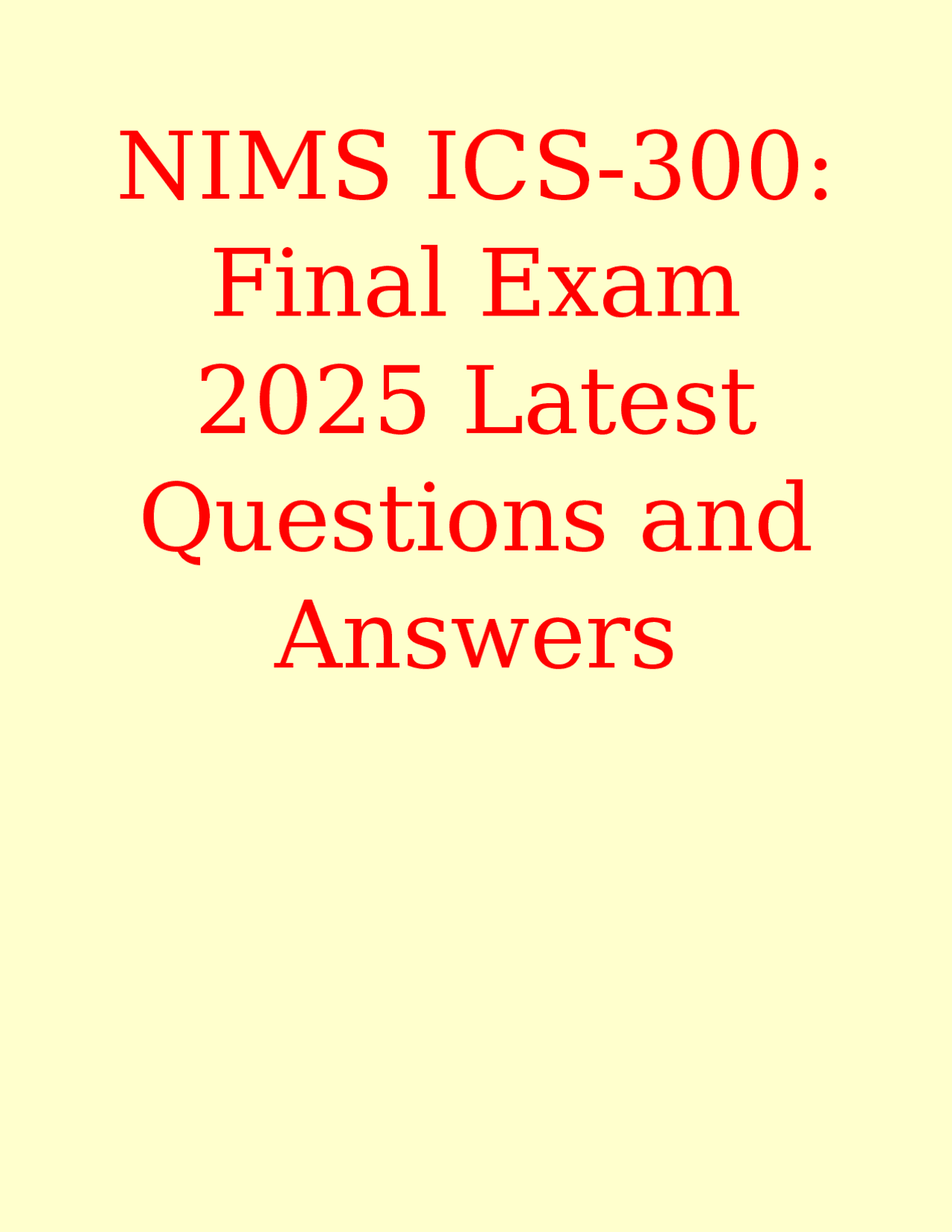NIMS ICS-300 Final Exam 2025 Latest Questions and Answers | Exams ...