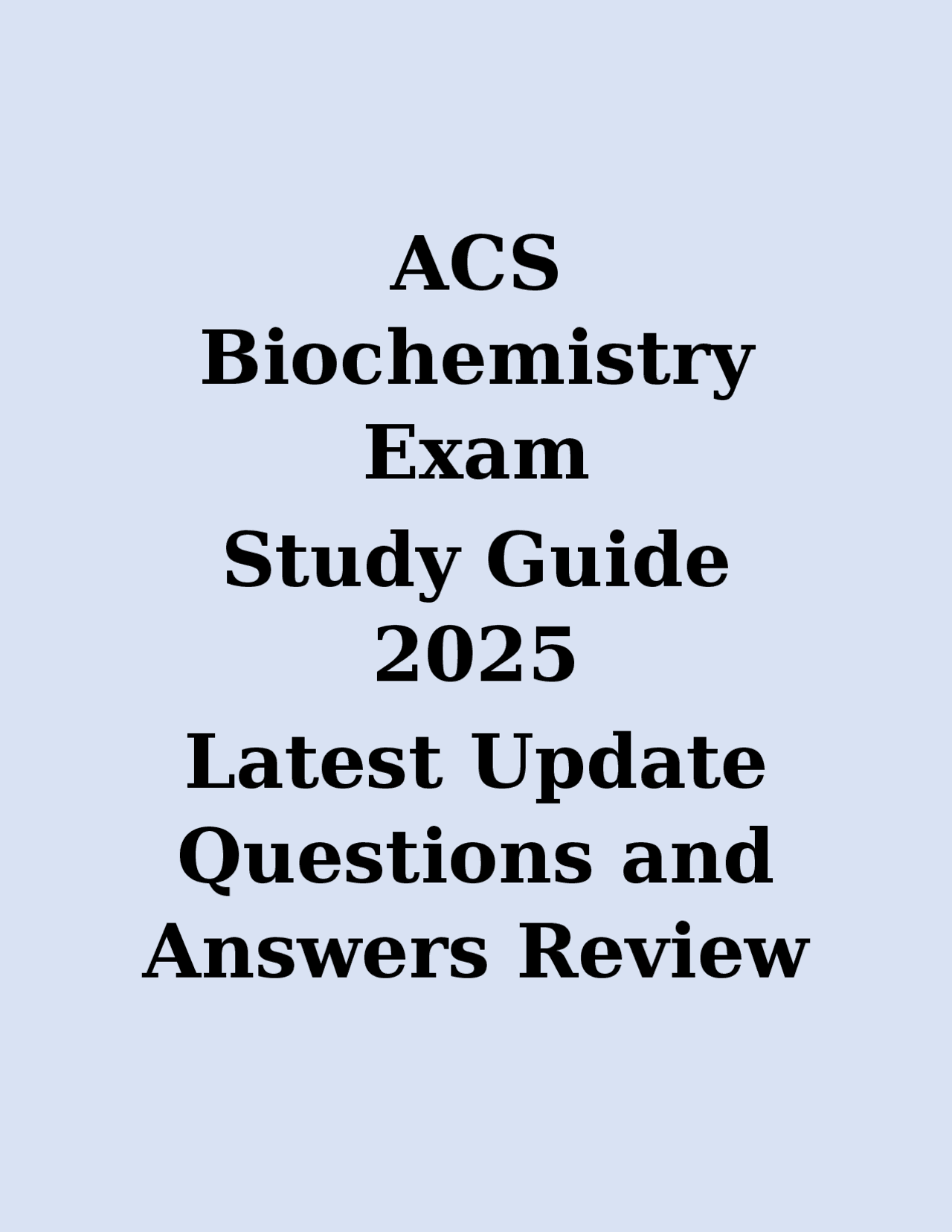 ACS Biochemistry Exam Study Guide: Metabolism, Water Properties, Amino ...
