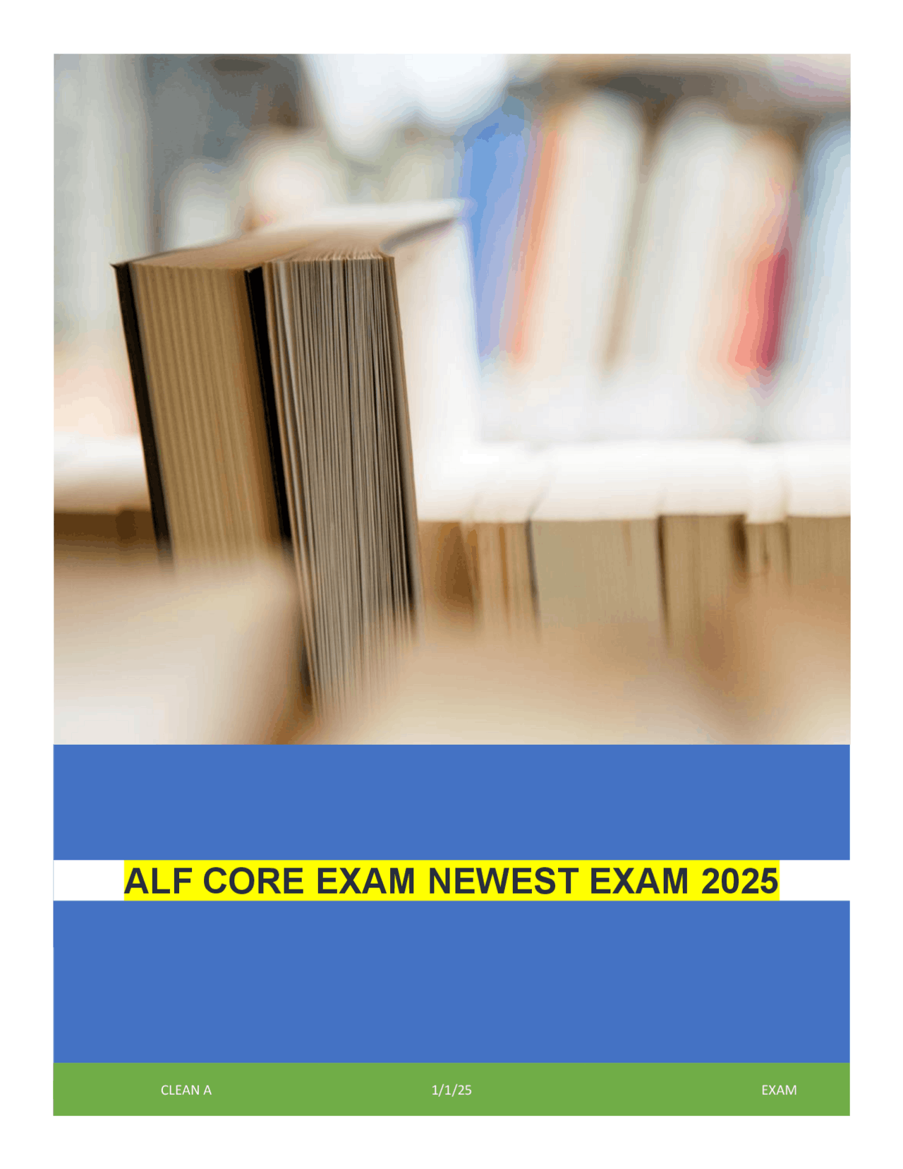 ALF CORE EXAM NEWEST EXAM 2025 | Exams Nursing | Docsity