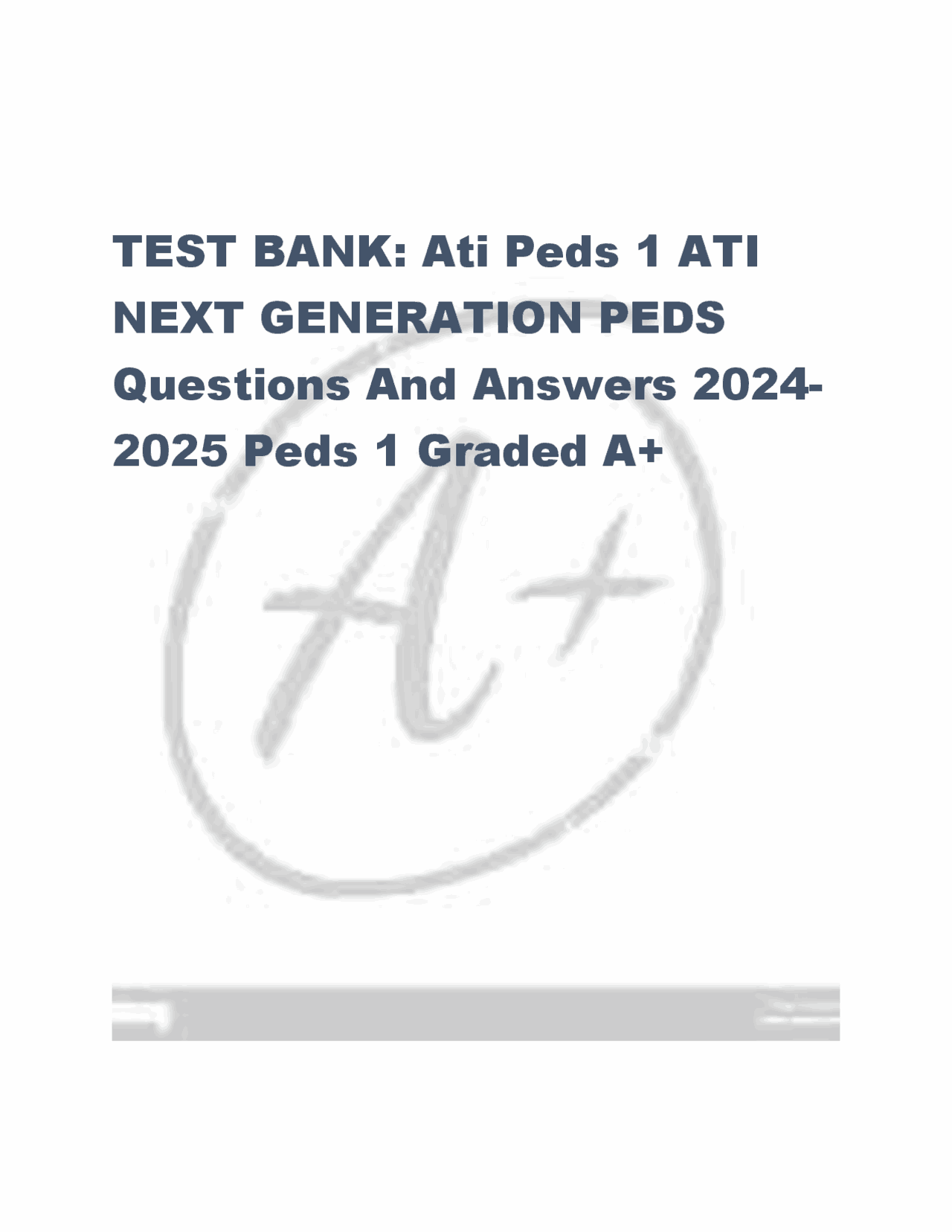 TEST BANK: Ati Peds 1 ATI NEXT GENERATION PEDS Questions And Answers ...