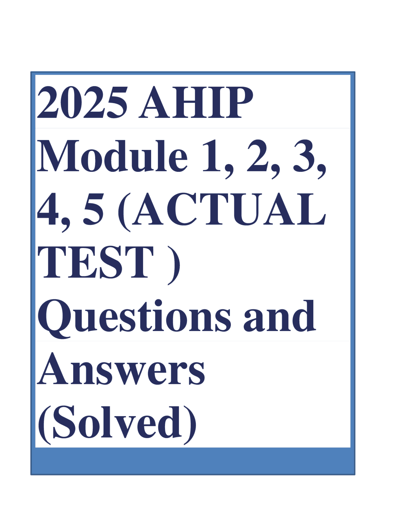 2025 AHIP Module 1, 2, 3, 4, 5 (ACTUAL TEST ) Questions and Answers ...