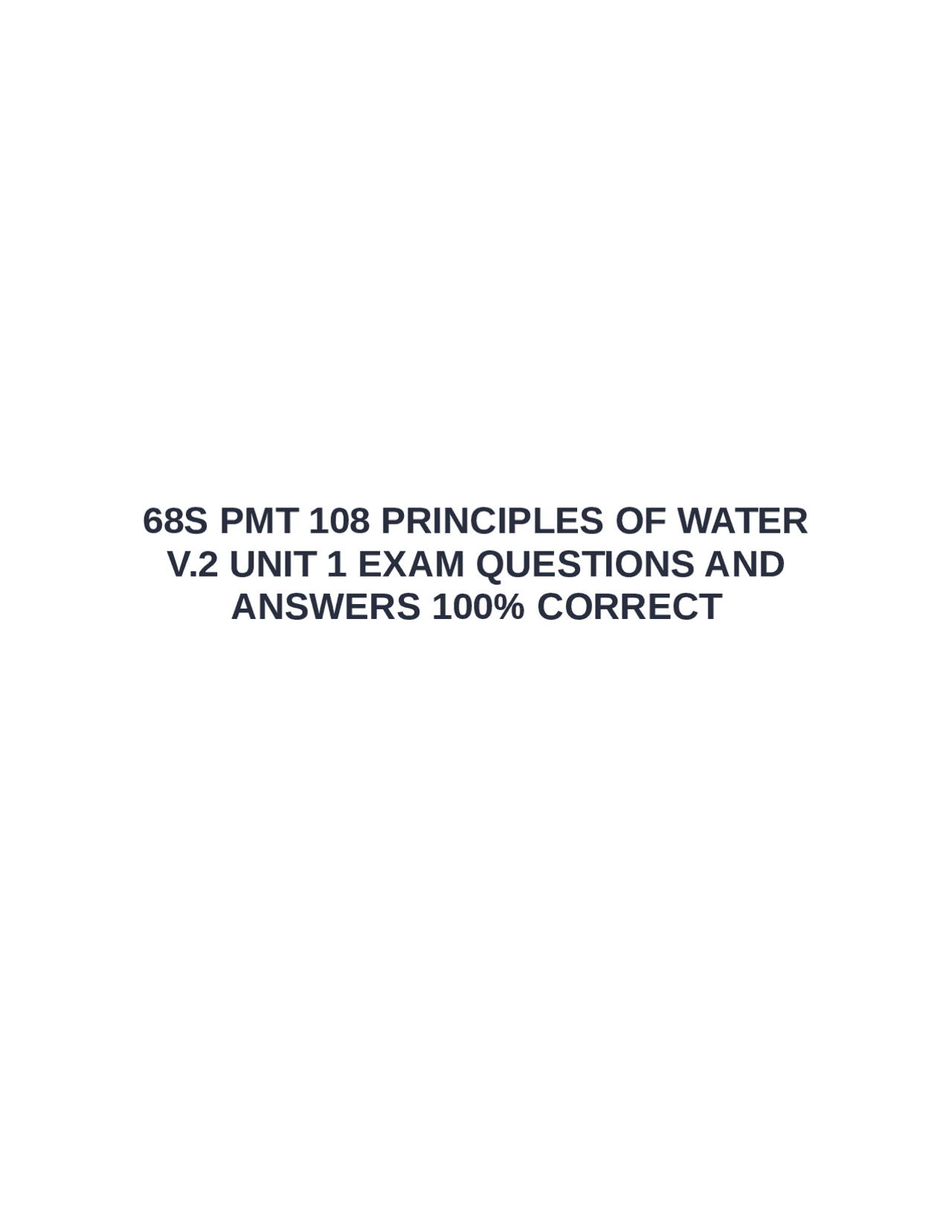 68S PMT 108 PRINCIPLES OF WATER V.2 UNIT 1 EXAM QUESTIONS AND ANSWERS ...