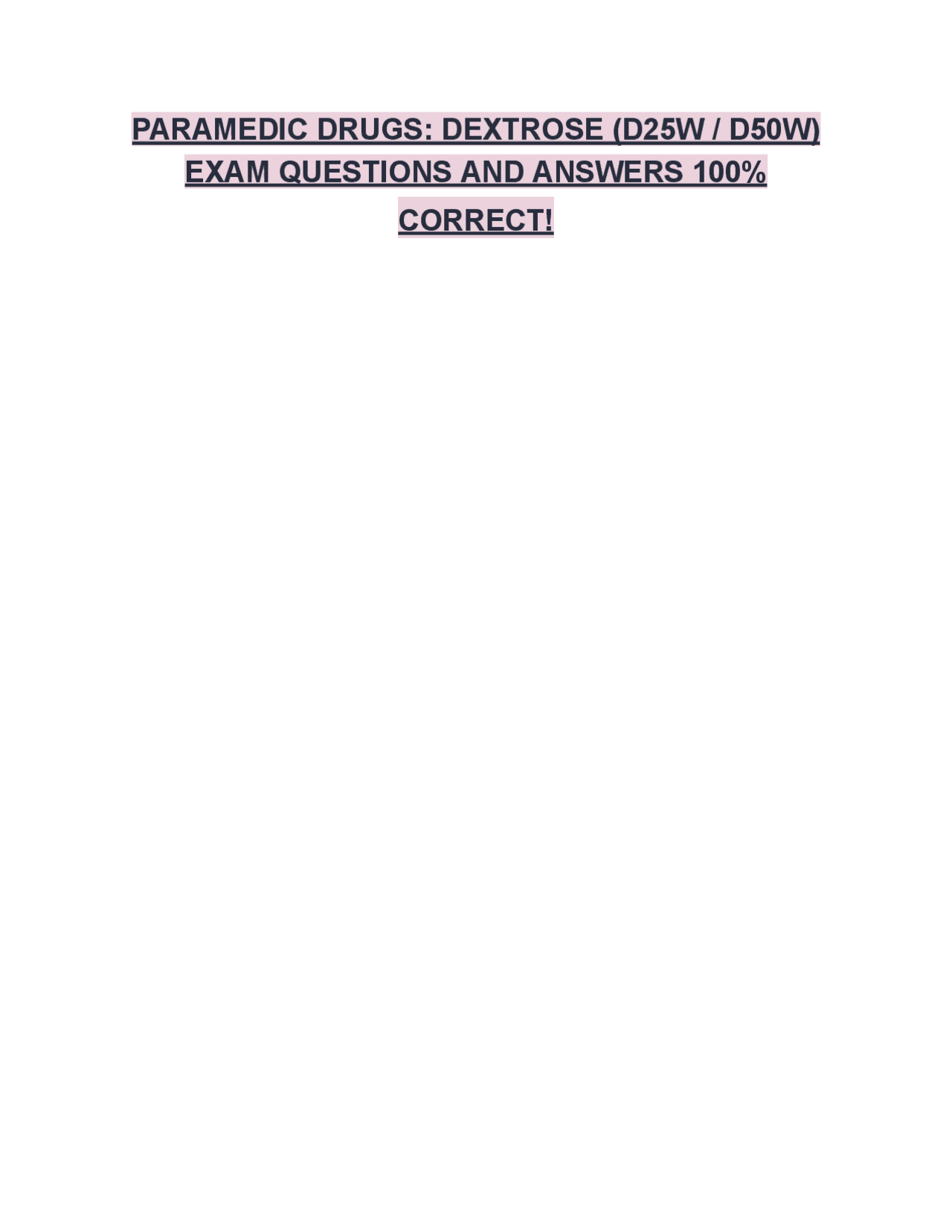 PARAMEDIC DRUGS: DEXTROSE (D25W / D50W) EXAM QUESTIONS AND ANSWERS 100% ...
