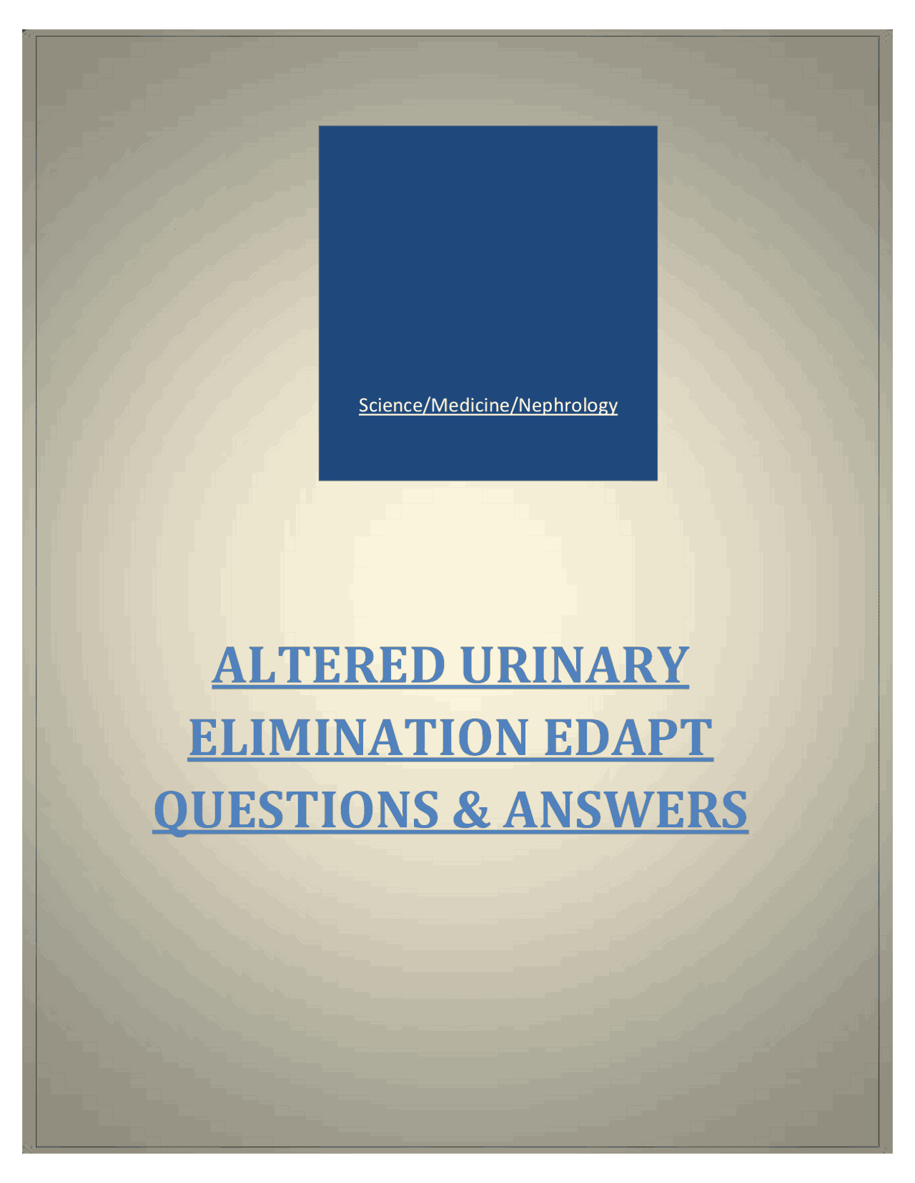 ALTERED URINARY ELIMINATION EDAPT QUESTIONS & ANSWERS | Exams Nursing ...