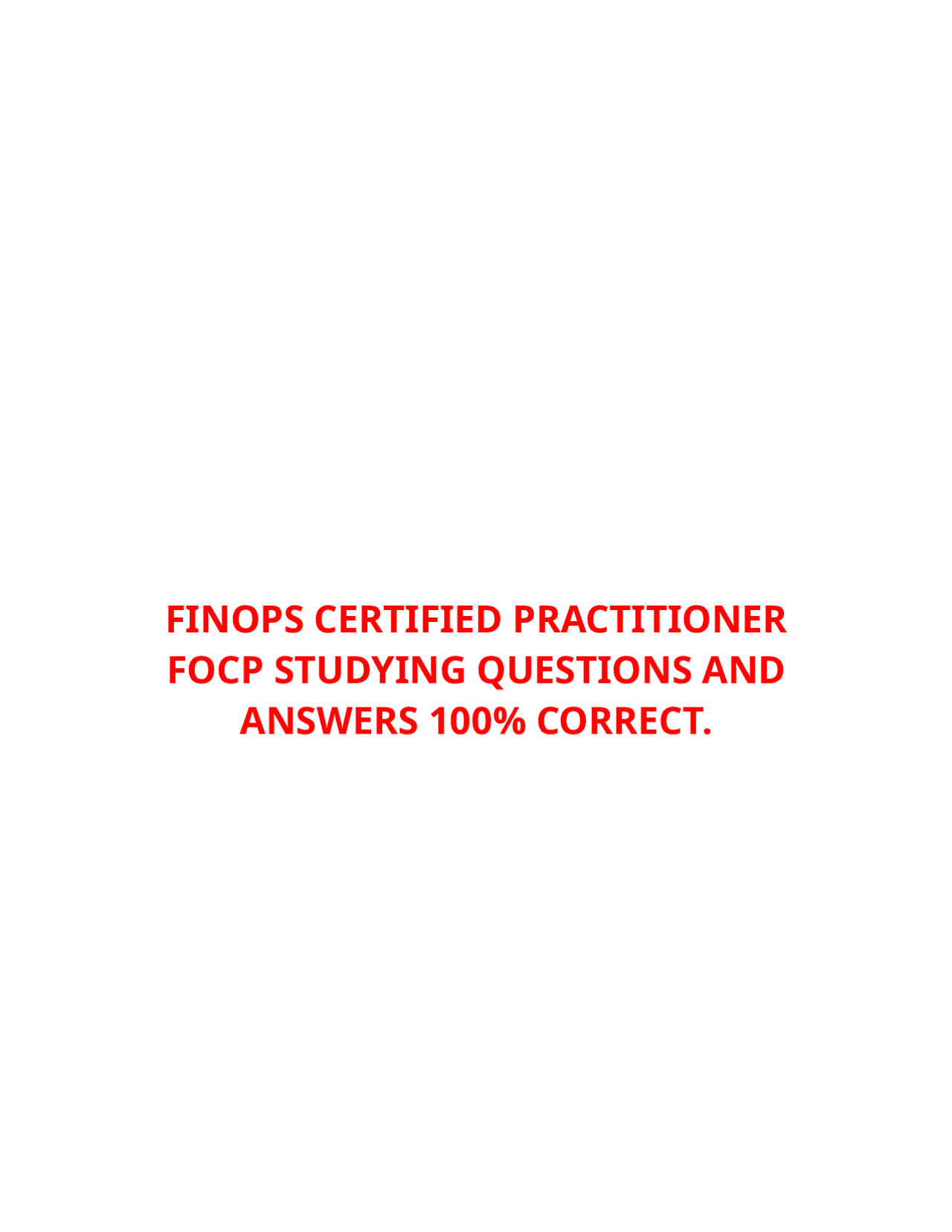 FINOPS CERTIFIED PRACTITIONER FOCP STUDYING QUESTIONS AND ANSWERS 100% CORRECT. | Exams Computer ...