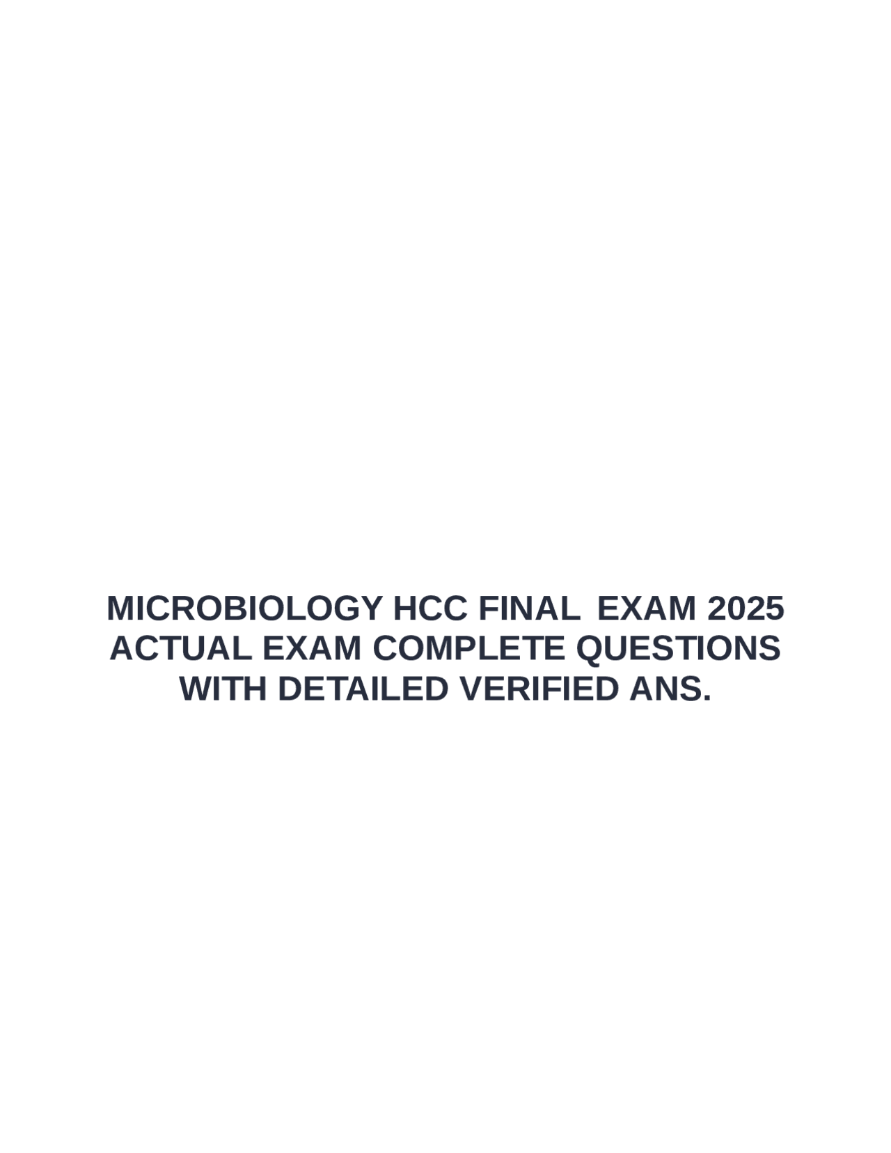 MICROBIOLOGY HCC FINAL EXAM 2025 ACTUAL EXAM COMPLETE QUESTIONS WITH DETAILED VERIFIED A | Exams ...